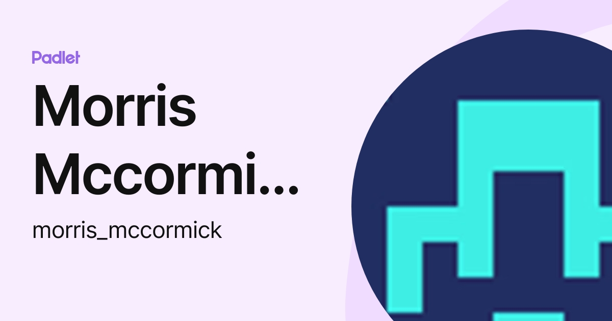Morris Mccormick (morris_mccormick) profile | Padlet