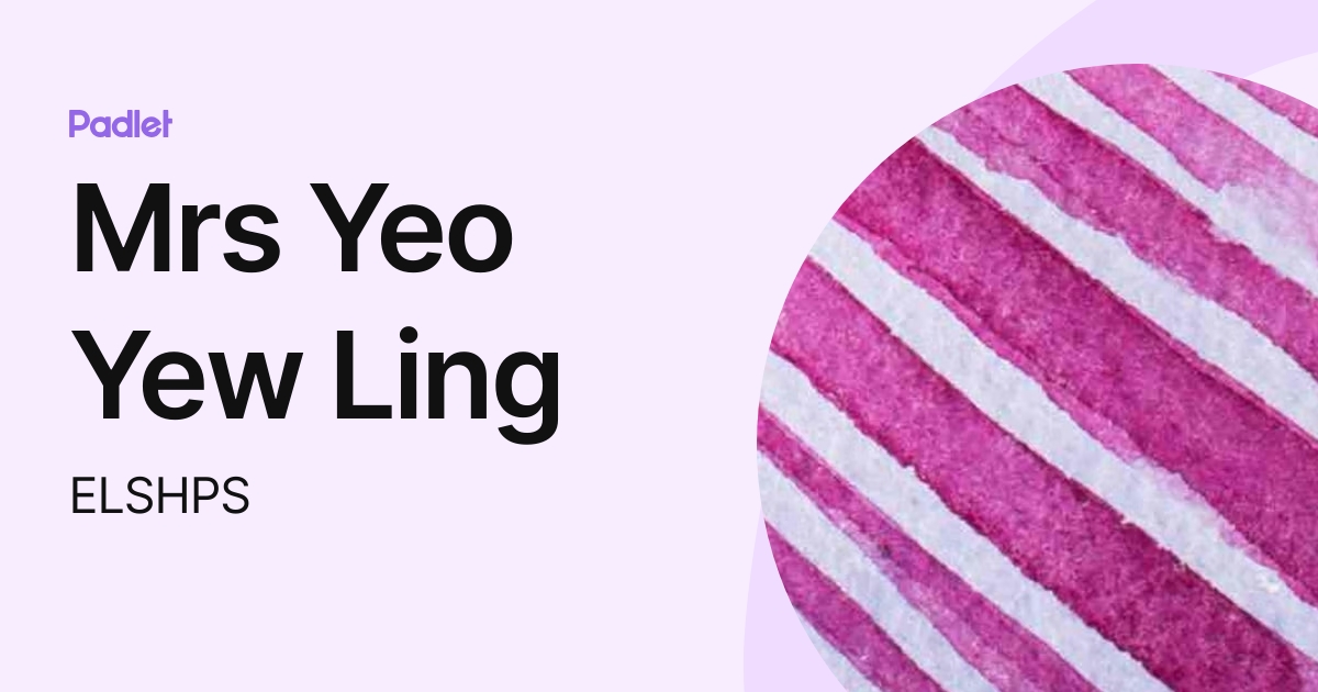 Mrs Yeo Yew Ling (ELSHPS) profile | Padlet
