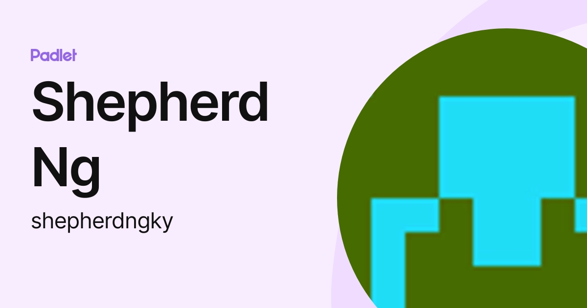 Shepherd Ng (shepherdngky) profile | Padlet