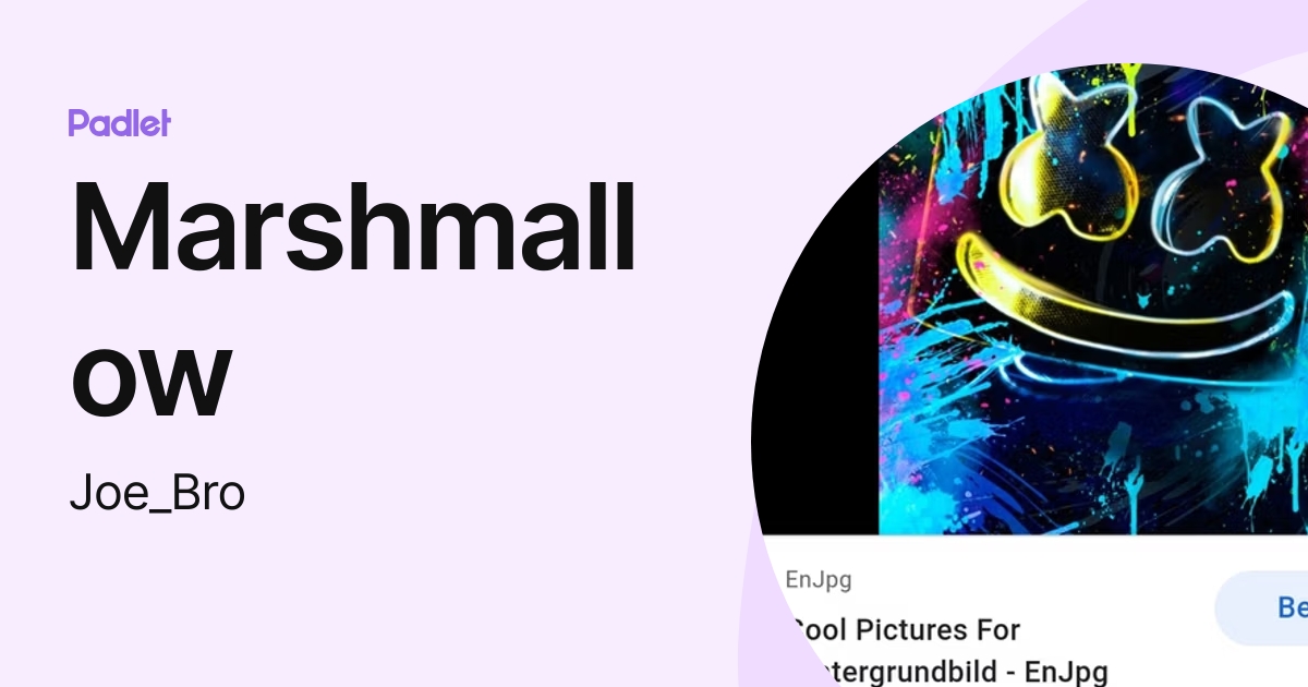 Marshmallow (Joe_Bro) profile | Padlet