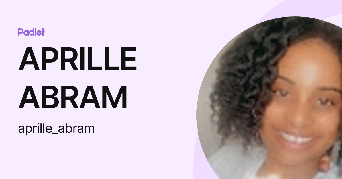 APRILLE ABRAM (aprille_abram) profile | Padlet