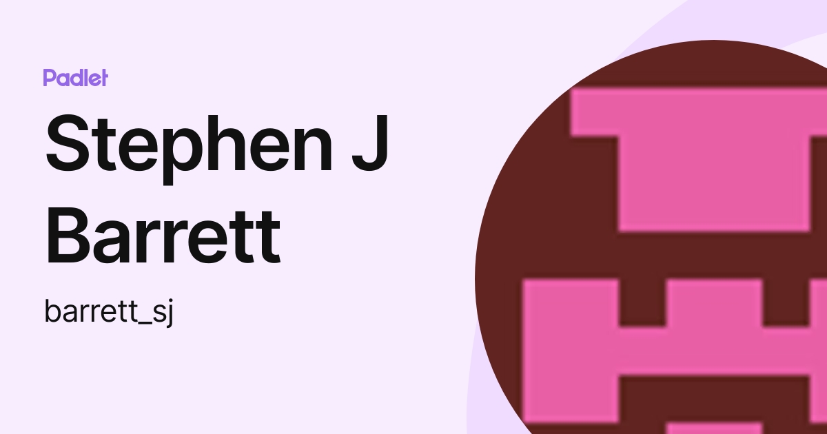 Stephen J Barrett (barrett_sj) profile | Padlet