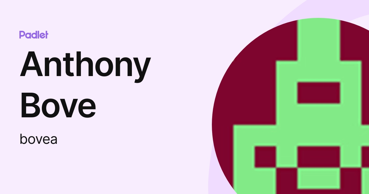 Anthony Bove (bovea) profile | Padlet