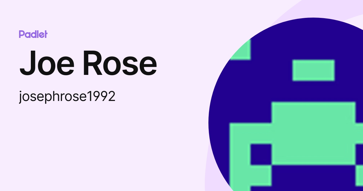 Joe Rose (josephrose1992) profile | Padlet