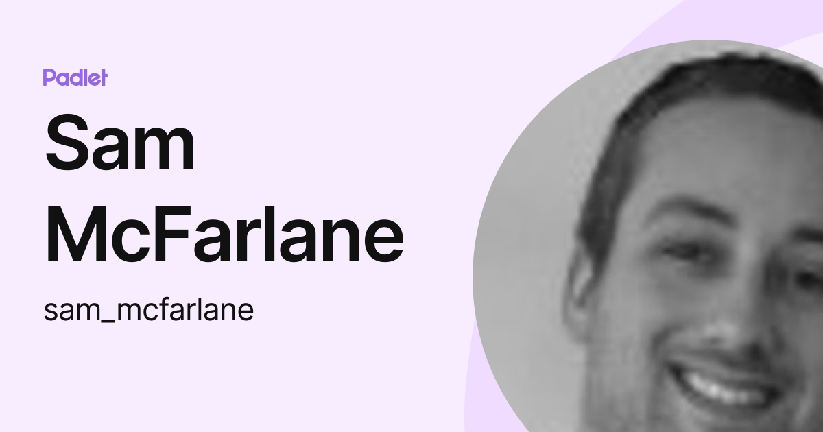 Sam McFarlane (sam_mcfarlane) profile | Padlet