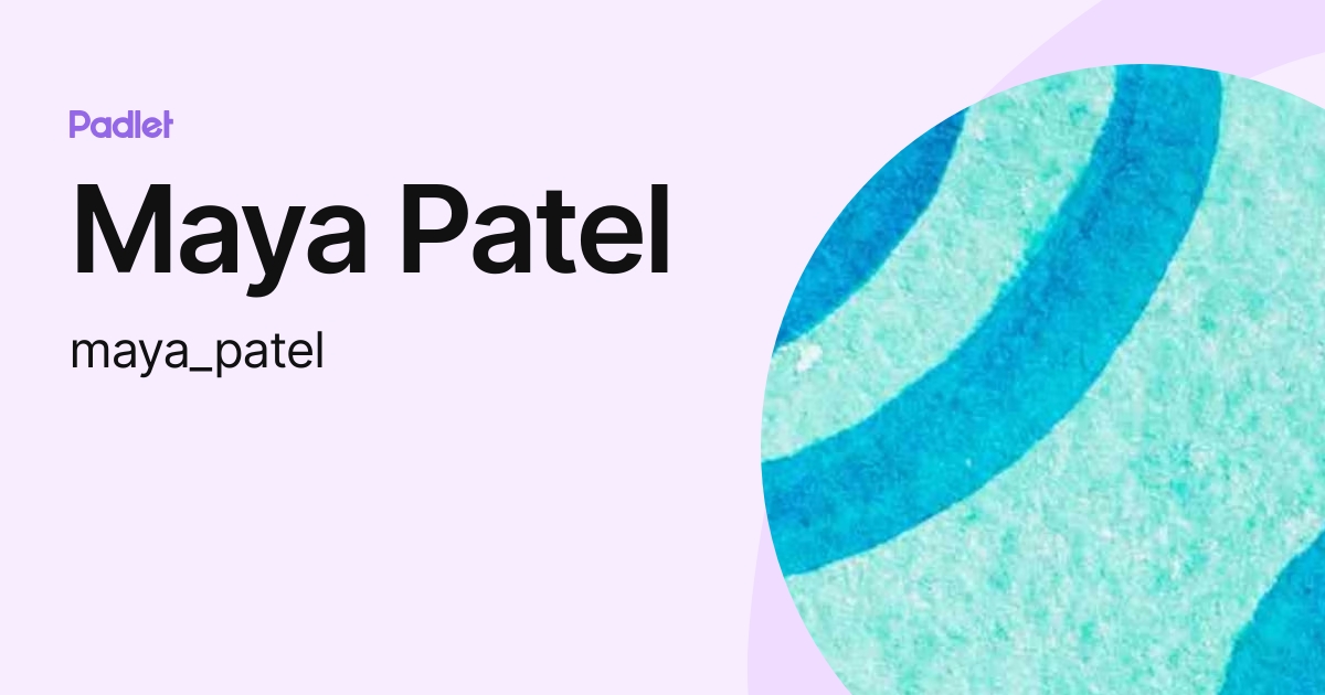 Maya Patel (maya_patel) profile | Padlet