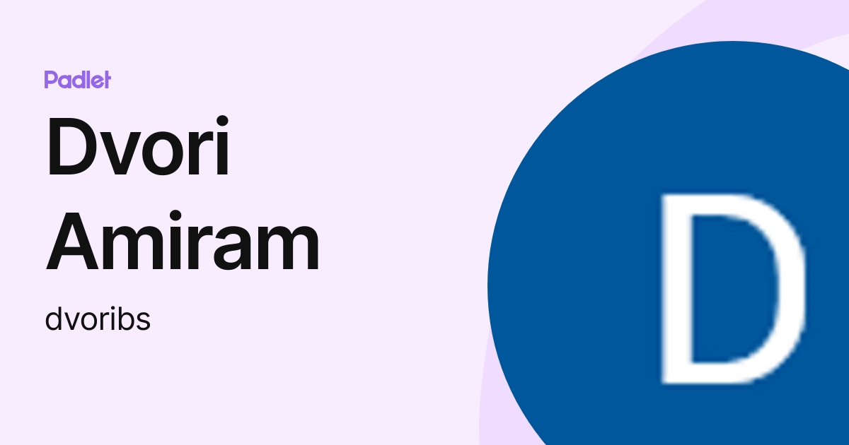 Dvori Amiram (dvoribs) profile | Padlet