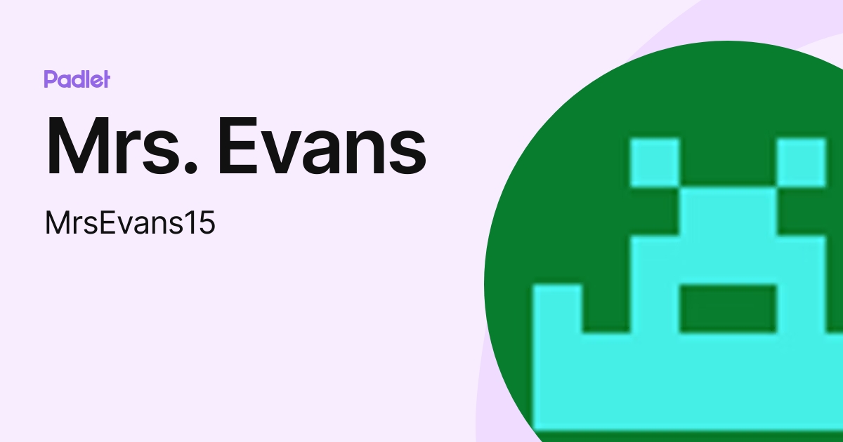 Mrs. Evans (MrsEvans15) profile | Padlet