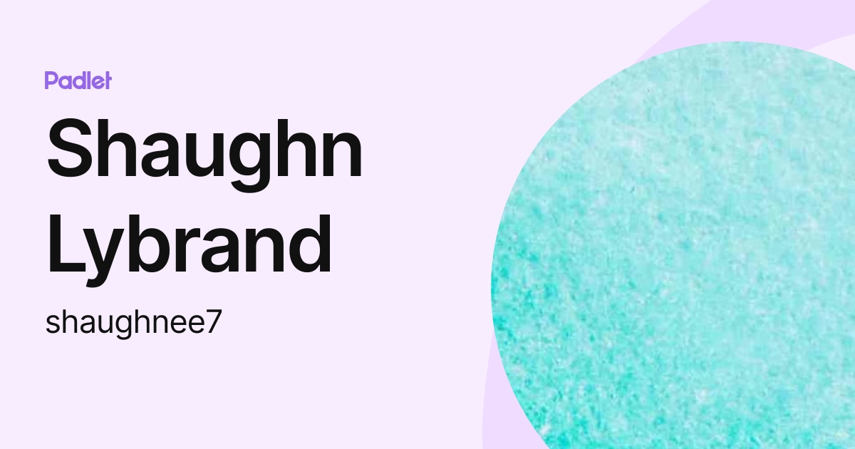Shaughn Lybrand (shaughnee7) profile | Padlet