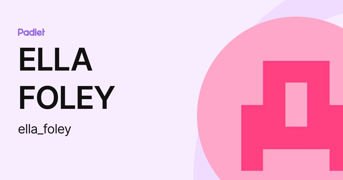 ELLA FOLEY (ella_foley) profile | Padlet