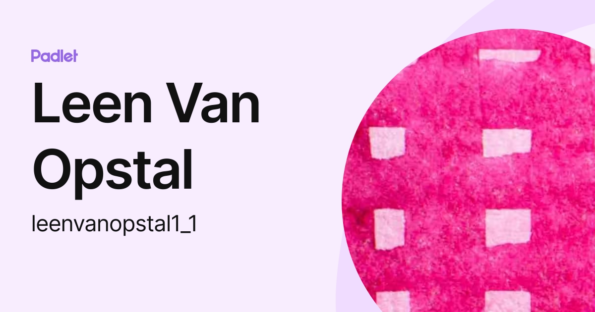 Leen Van Opstal (leenvanopstal) profile | Padlet