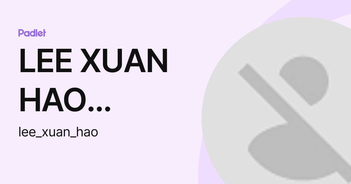 LEE XUAN HAO Student (lee_xuan_hao) profile | Padlet