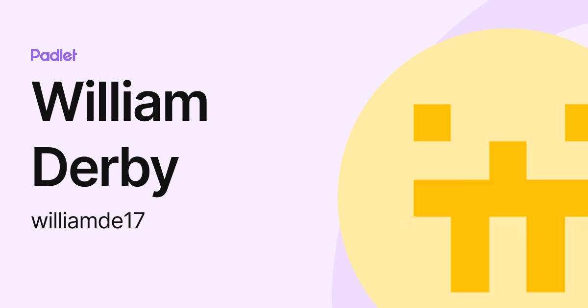 William Derby (williamde17) profile | Padlet