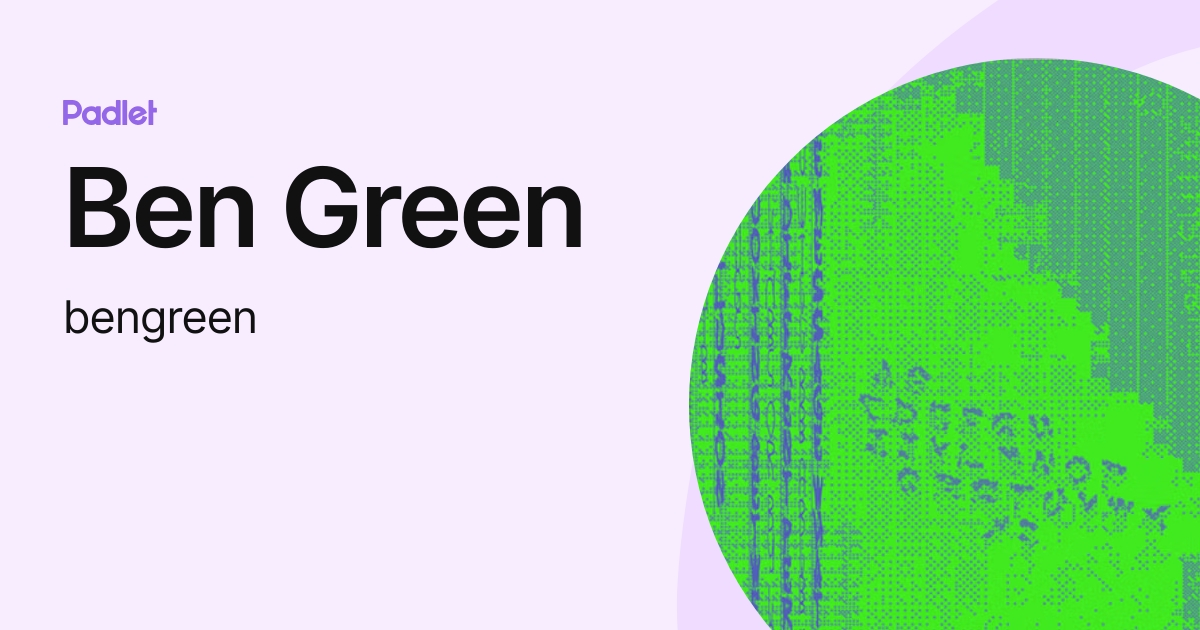 Ben Green (bengreen) profile | Padlet