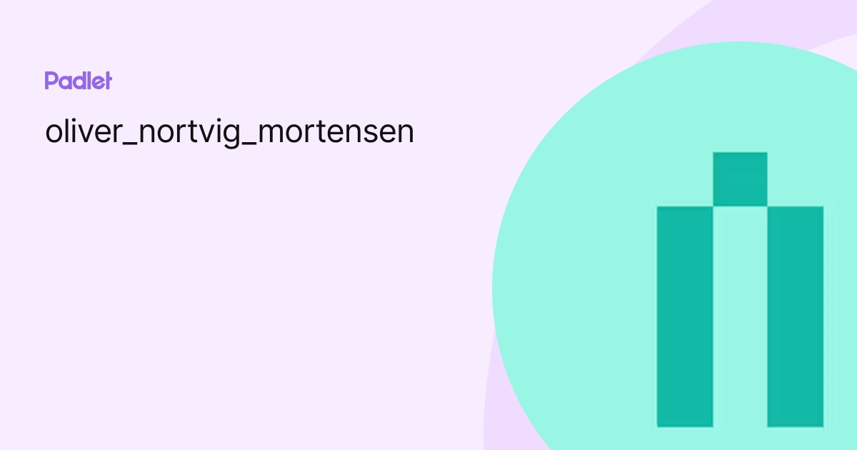 oliver_nortvig_mortensen profile | Padlet