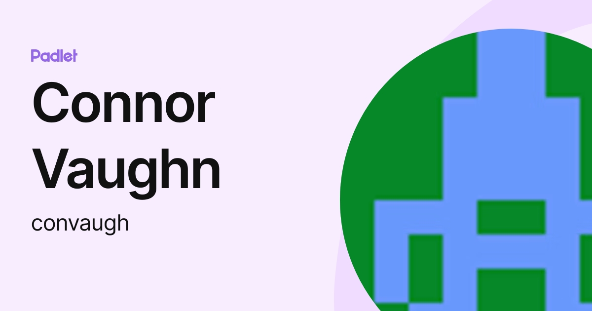 Connor Vaughn (convaugh) profile | Padlet