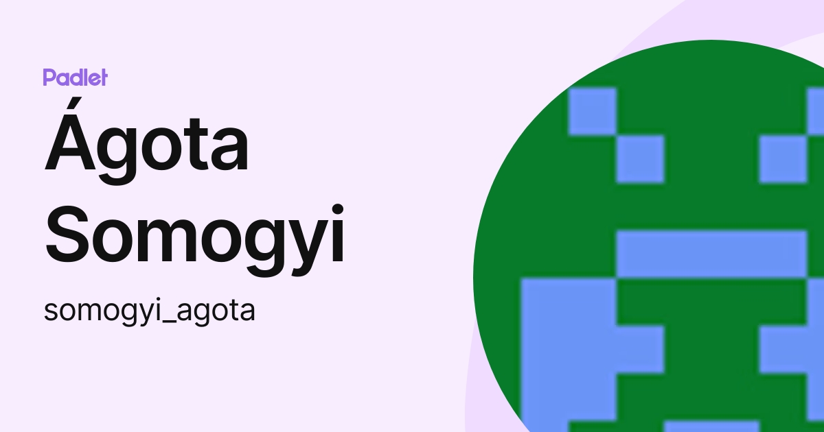 Ágota Somogyi (somogyi_agota) profile | Padlet