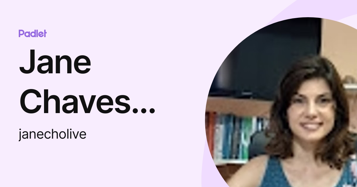 Jane Chaves Oliveira (janecholive) profile | Padlet