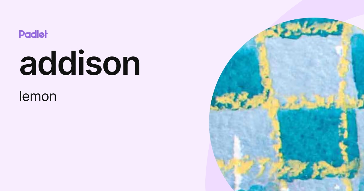 addison (lemon) profile | Padlet