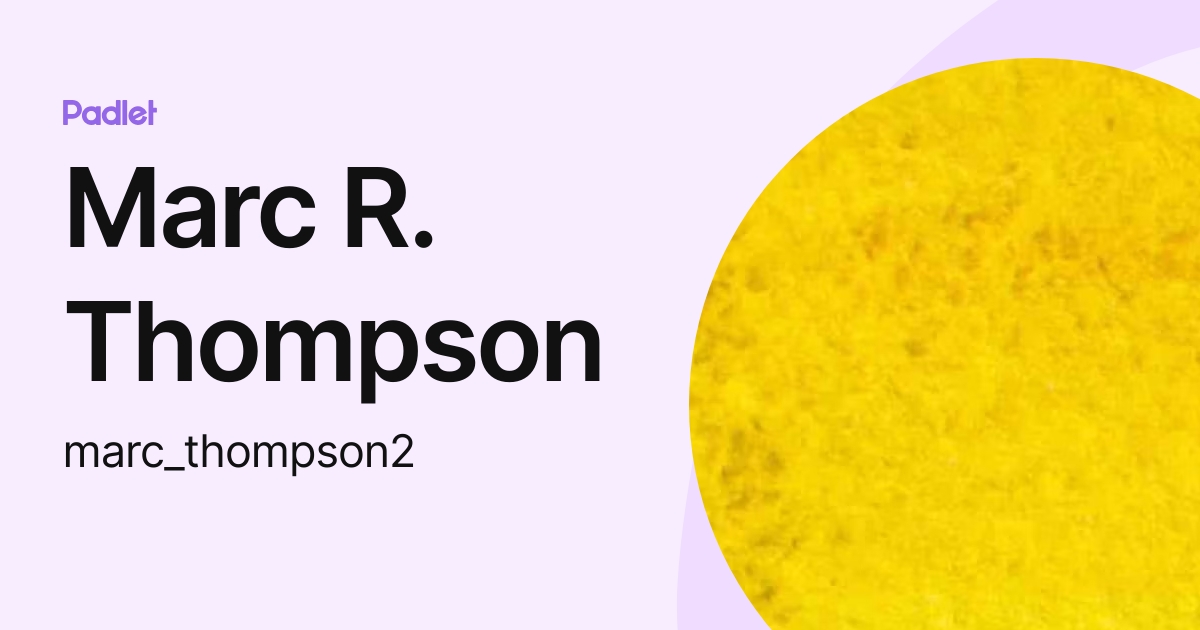Marc R. Thompson (marc_thompson2) profile | Padlet