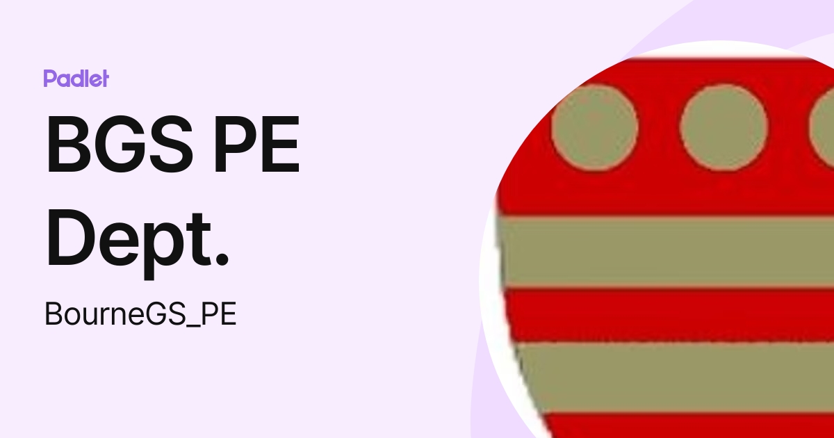 BGS PE Dept. (BourneGS_PE) profile | Padlet