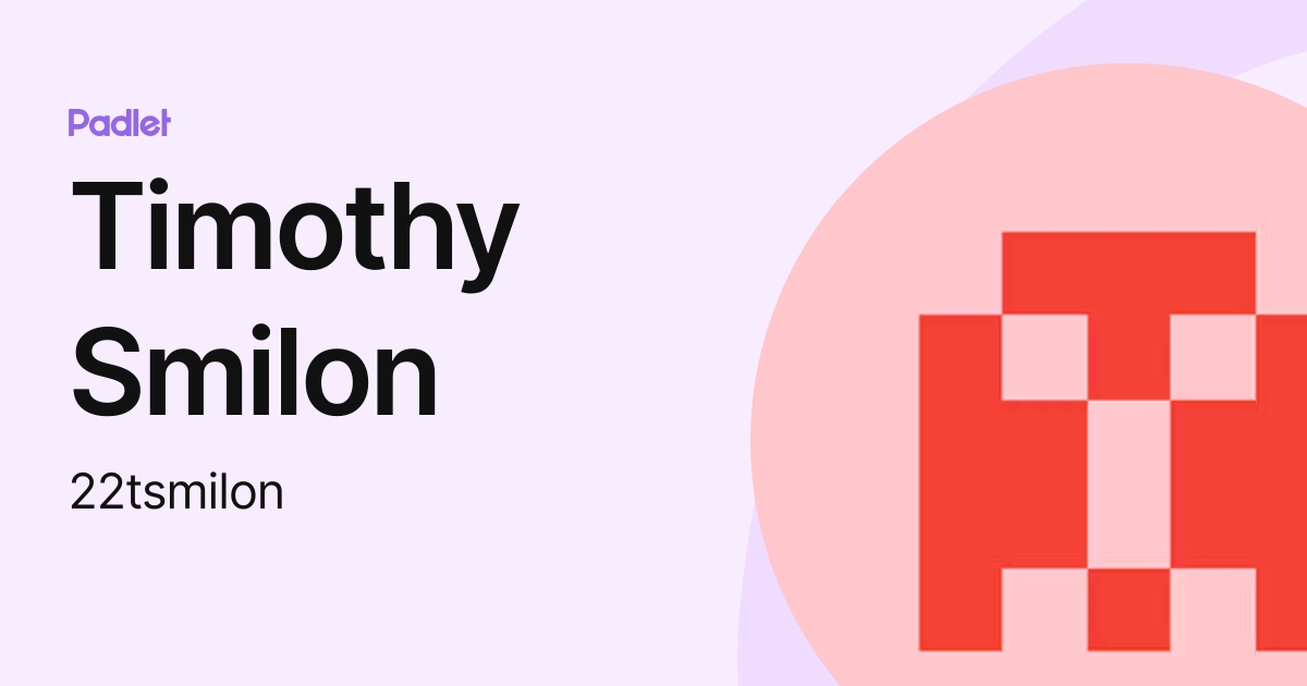 Timothy Smilon (22tsmilon) profile | Padlet