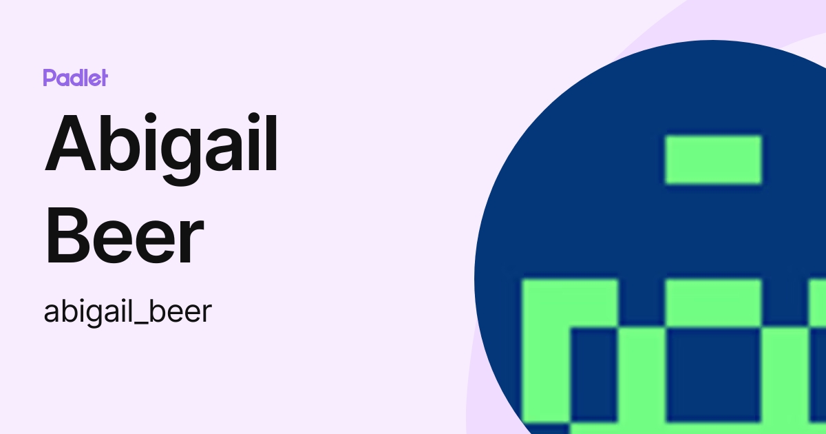 Abigail Beer (abigail_beer) profile | Padlet