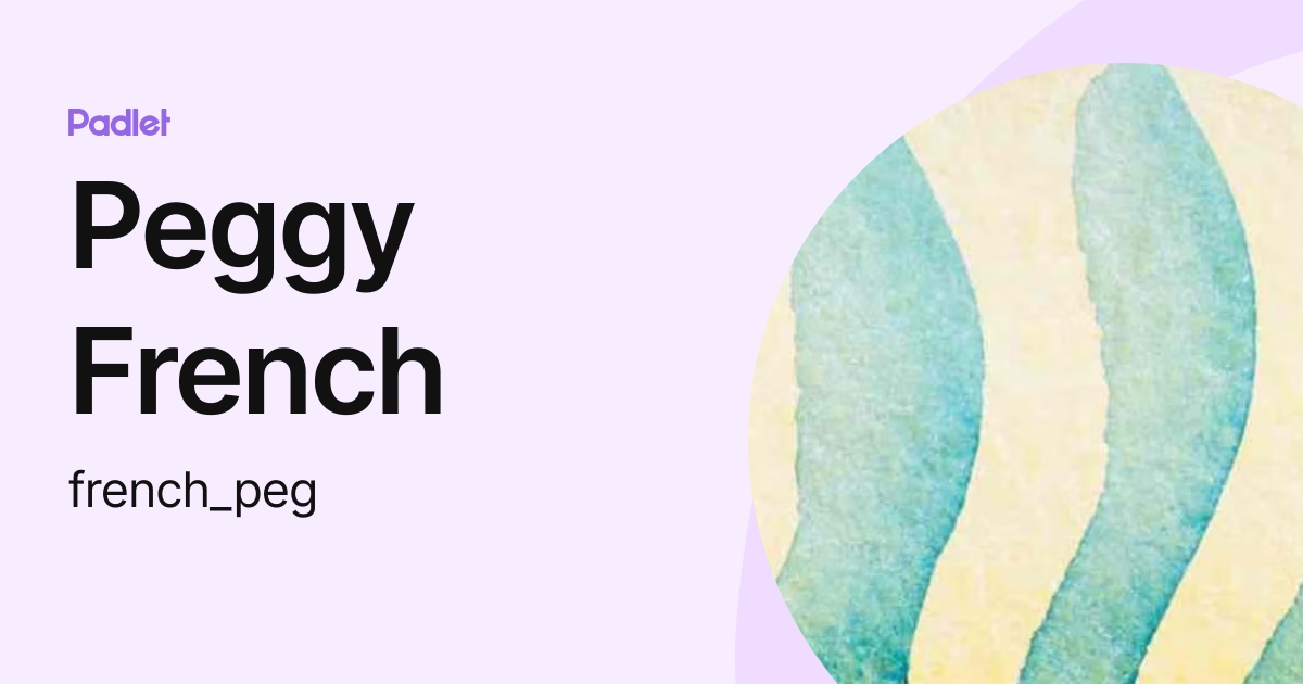 Peggy French (french_peg) profile | Padlet