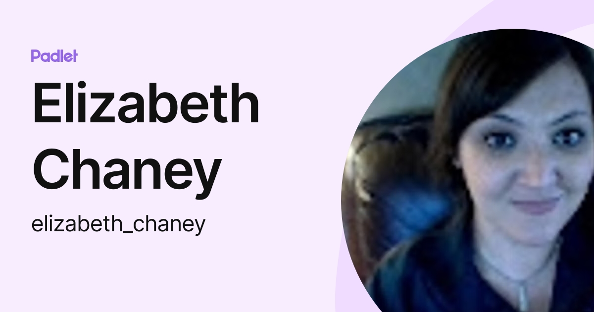 Elizabeth Chaney (elizabeth_chaney) profile | Padlet