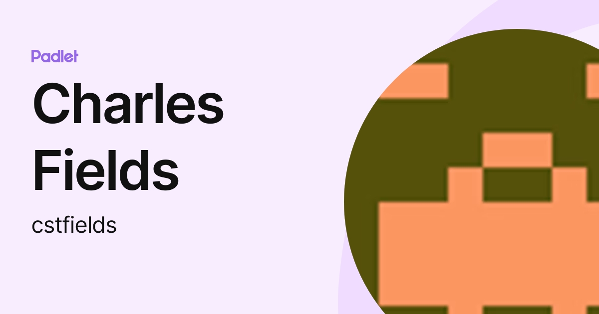 Charles Fields (cstfields) profile | Padlet