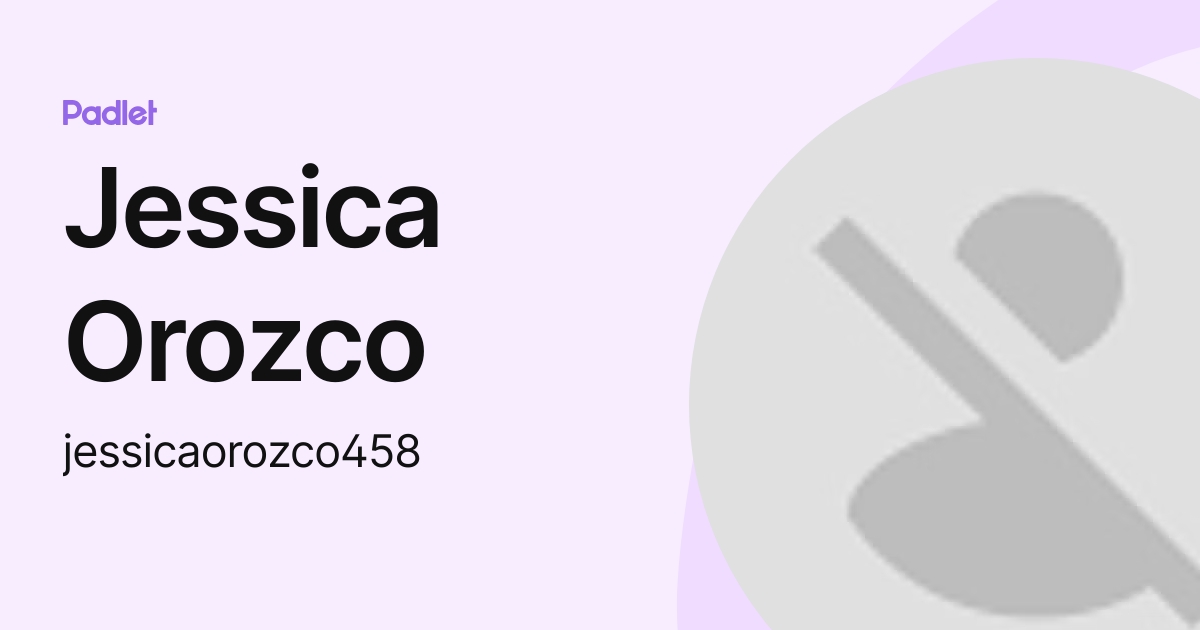 Jessica Orozco (jessicaorozco458) profile | Padlet