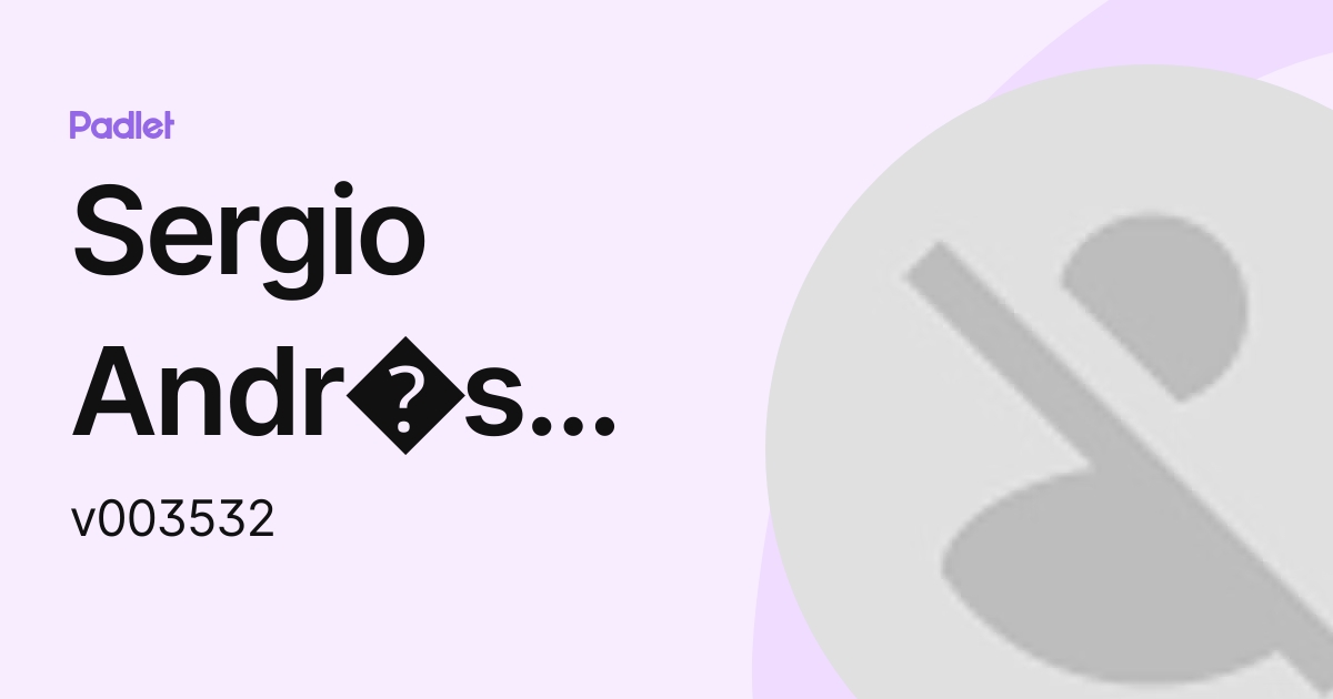 Sergio Andr s Lemus Valenzuela (v003532) profile | Padlet