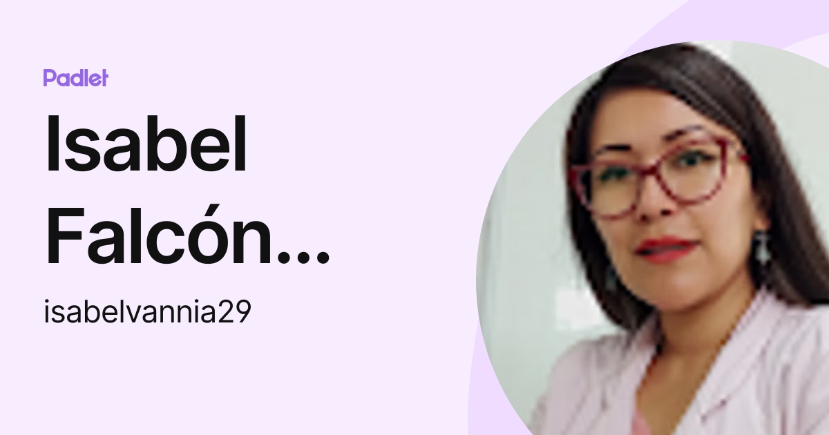 Isabel Falcón Arce (isabelvannia29) profile | Padlet