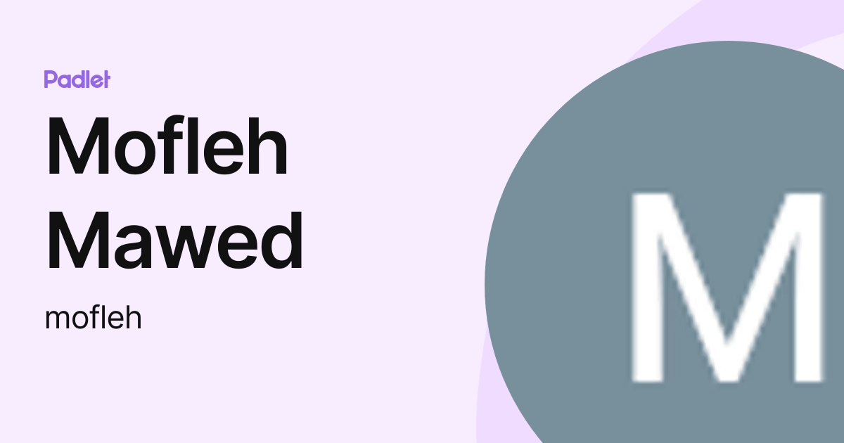 Mofleh Mawed (mofleh) profile | Padlet
