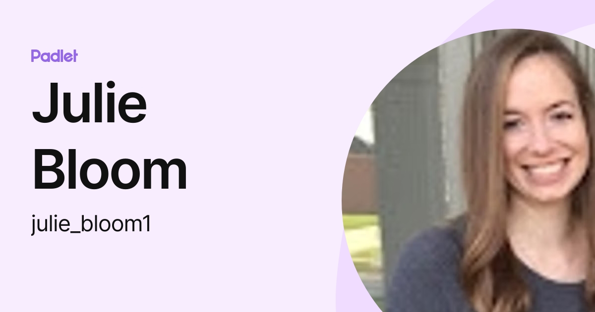 Julie Bloom (julie_bloom1) profile | Padlet