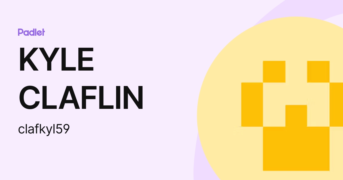 KYLE CLAFLIN (clafkyl59) profile | Padlet