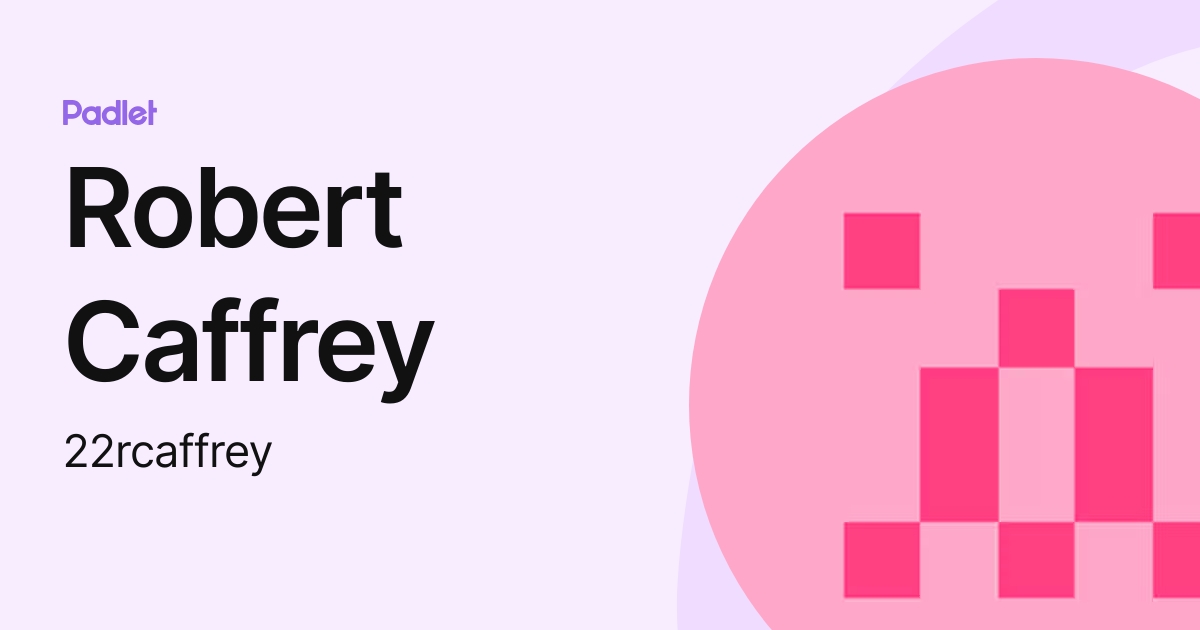 Robert Caffrey (22rcaffrey) profile | Padlet