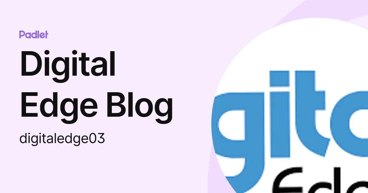 Digital Edge Blog (digitaledge03) profile | Padlet