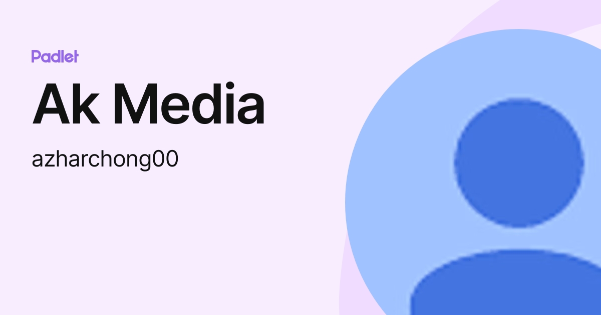 Ak Media (azharchong00) profile | Padlet