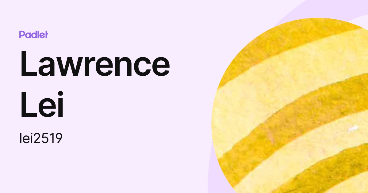 Lawrence Lei (lei2519) profile | Padlet