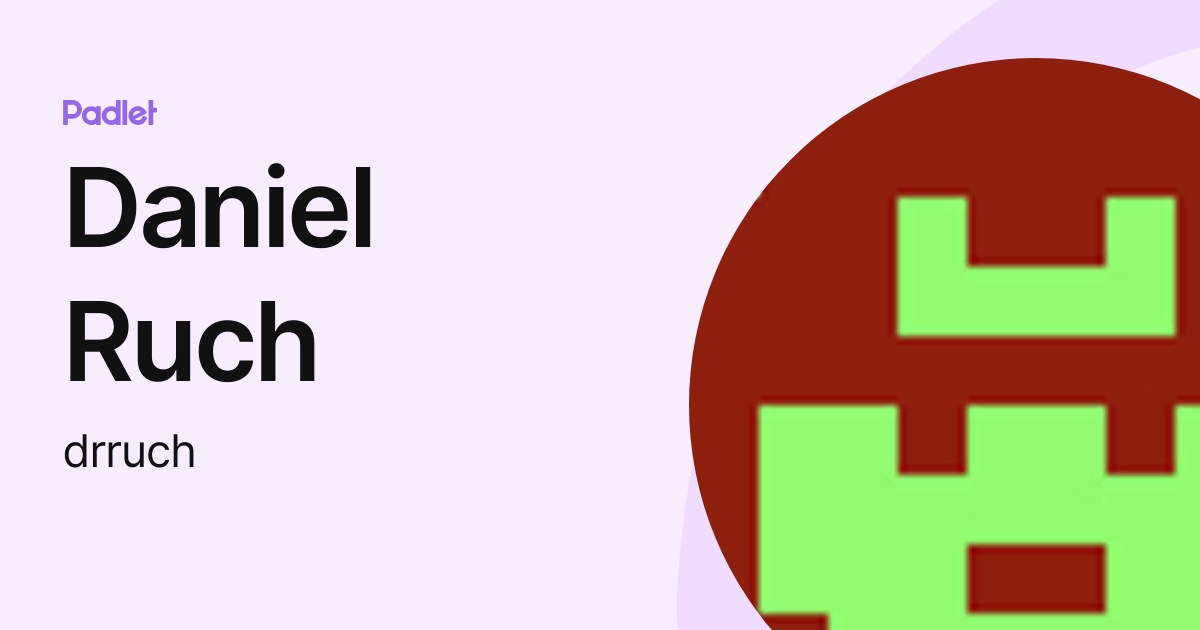 Daniel Ruch (drruch) profile | Padlet