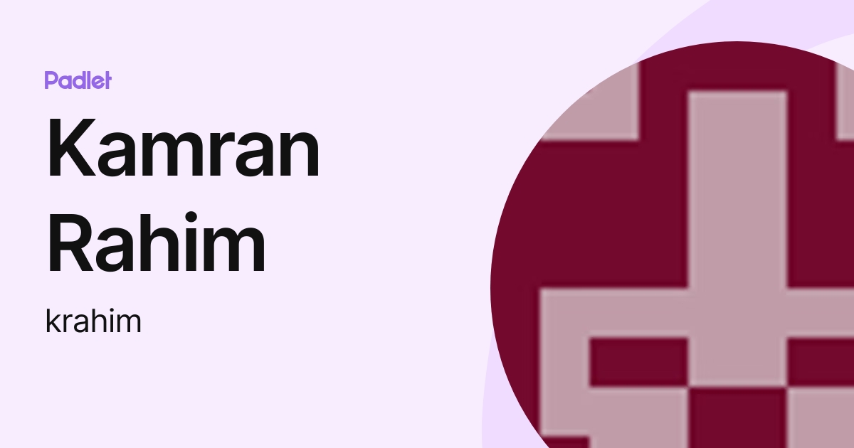 Kamran Rahim (krahim) profile | Padlet