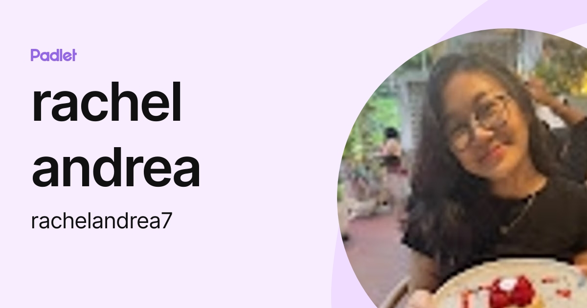 rachel andrea (rachelandrea7) profile | Padlet