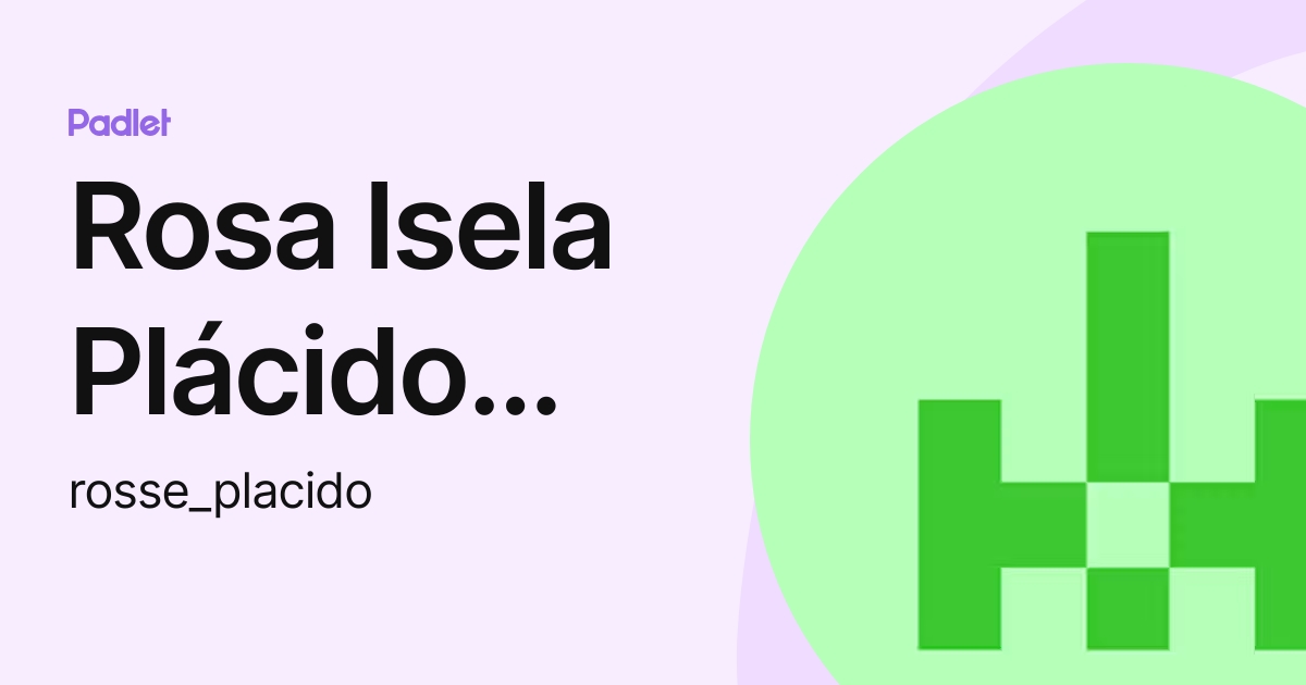 Rosa Isela Plácido Pineda (rosse_placido) profile | Padlet