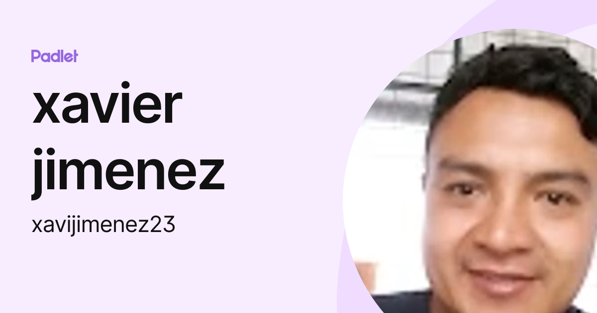 xavier jimenez (xavijimenez23) profile | Padlet
