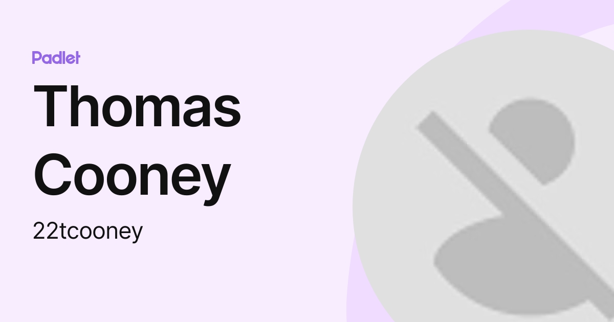 Thomas Cooney (22tcooney) profile | Padlet
