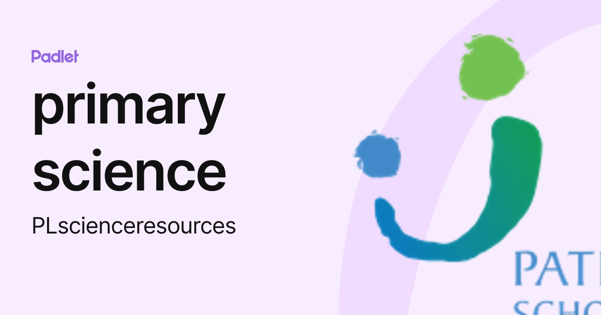 primary science (PLscienceresources) profile | Padlet
