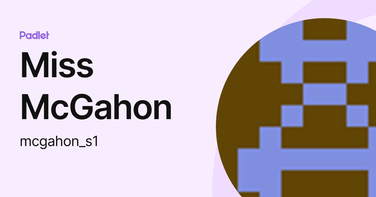 Miss McGahon (mcgahon_s1) profile | Padlet