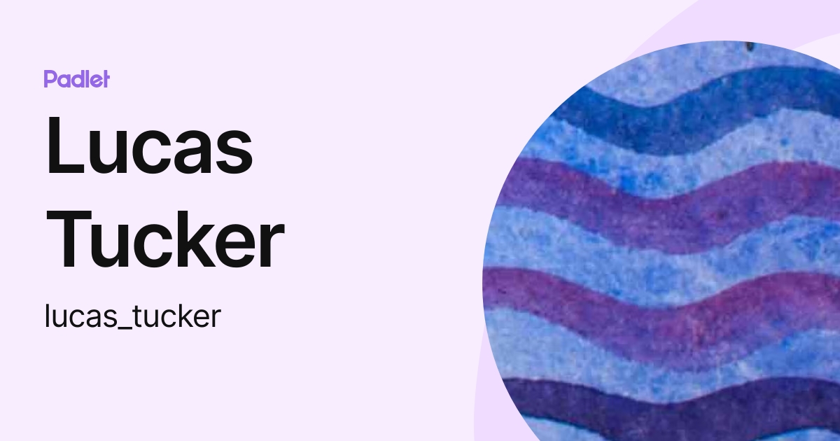 Lucas Tucker (lucas_tucker) profile | Padlet