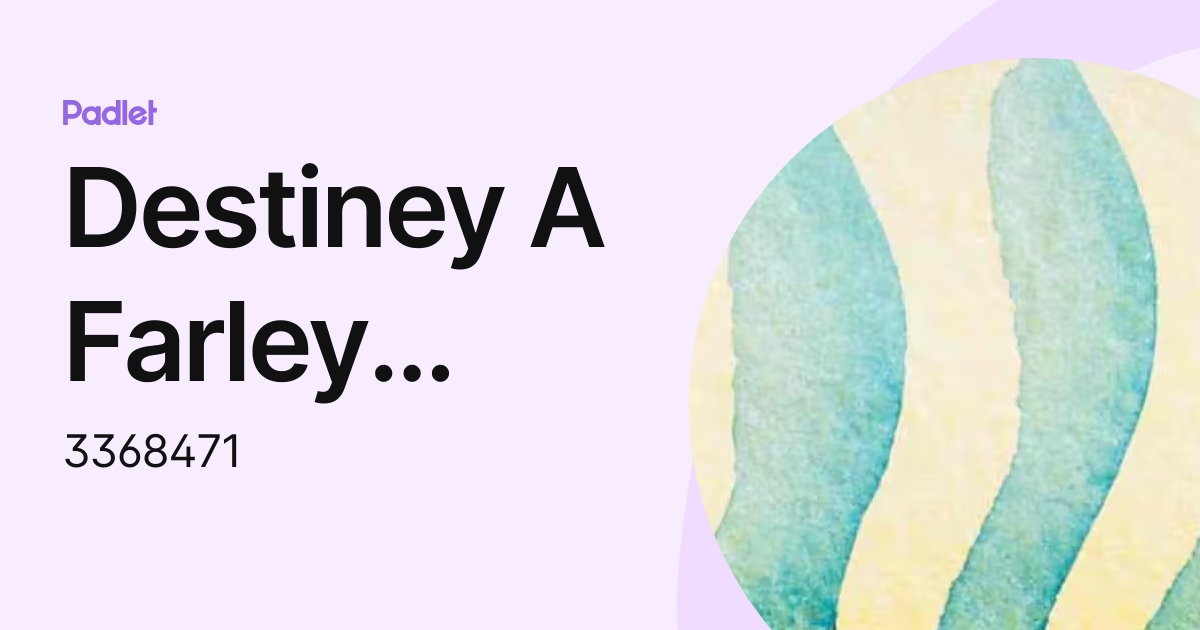 Destiney A Farley (336847) (3368471) profile | Padlet